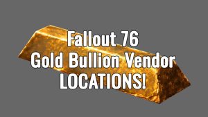 Fallout 76 Gold Bullion Merchants Guide (2026)